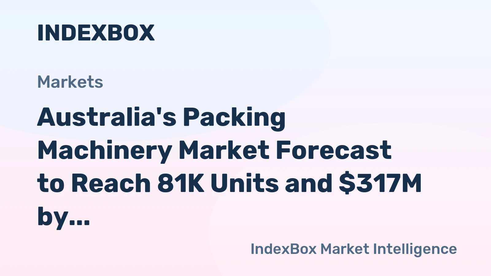 Australia's Packing Machinery Market Forecast to Reach 81K Units and $317M by 2035 Despite Recent Contraction