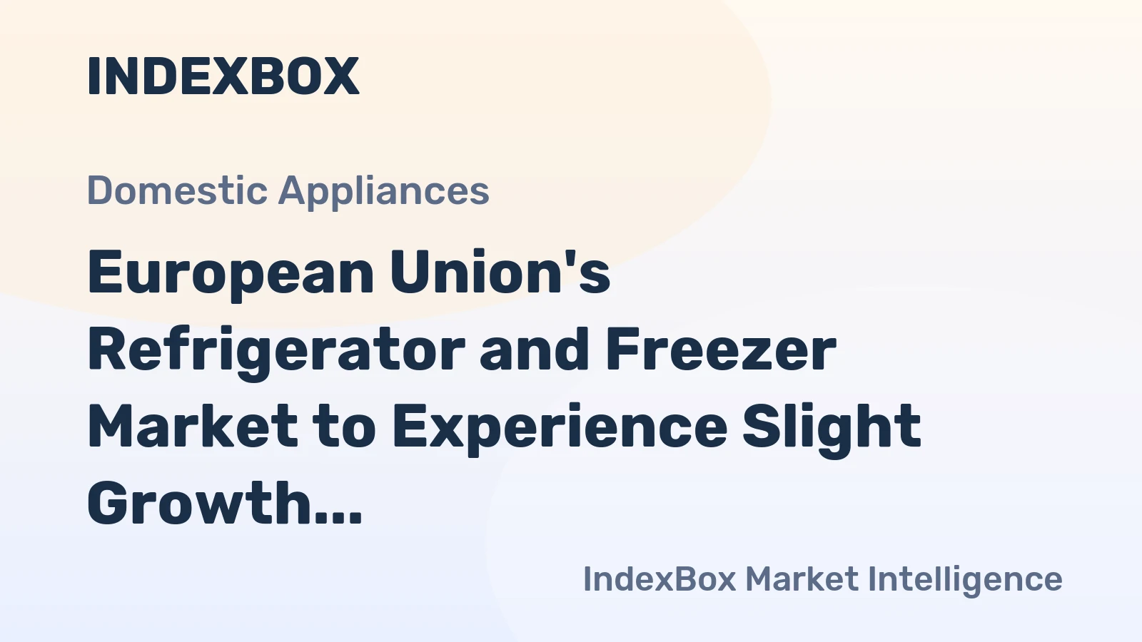 European Union's Refrigerator and Freezer Market to Experience Slight Growth, Reaching 45M Units and $13.5B by 2035