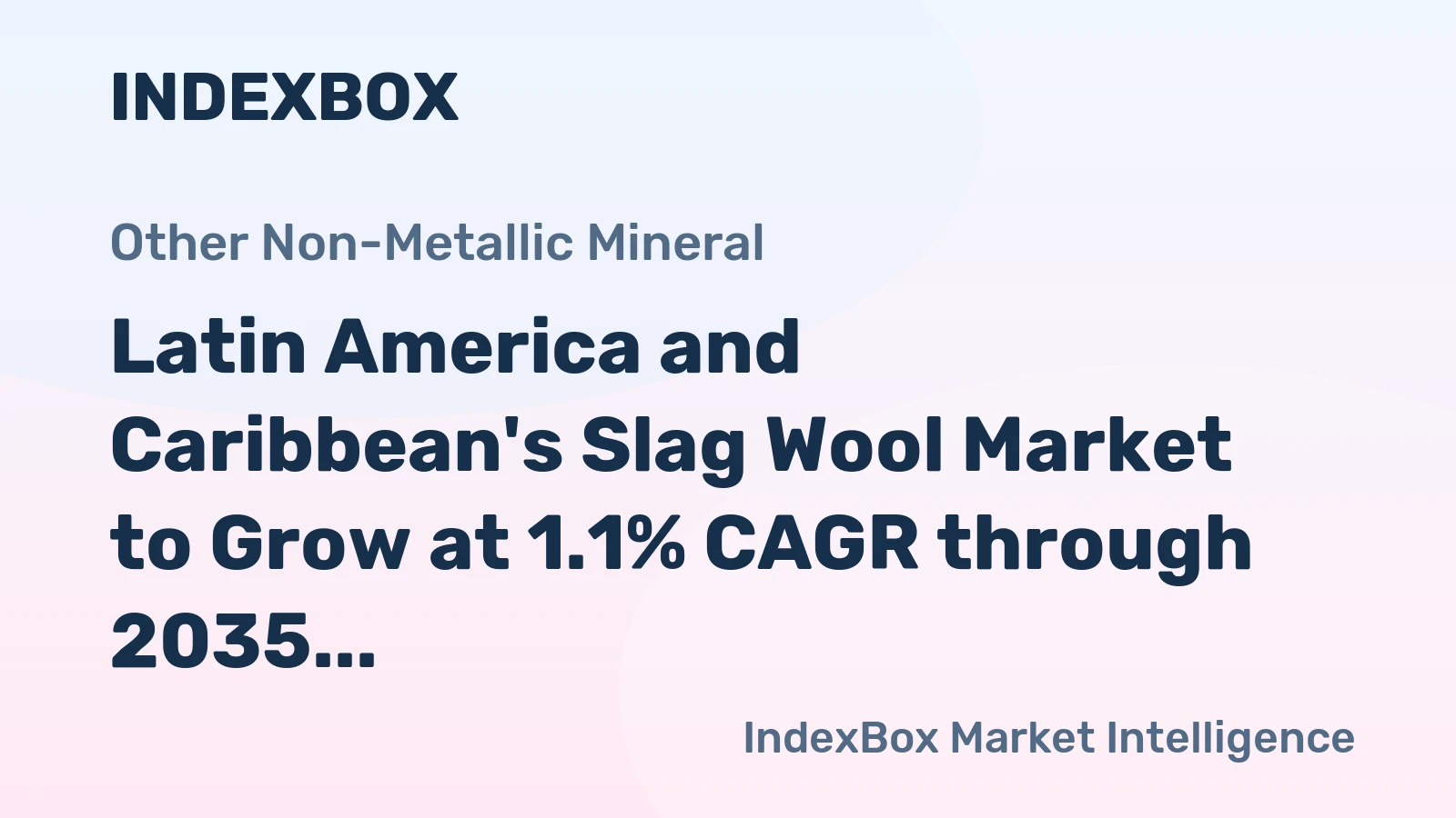Latin America and Caribbean's Slag Wool Market to Grow at 1.1% CAGR through 2035