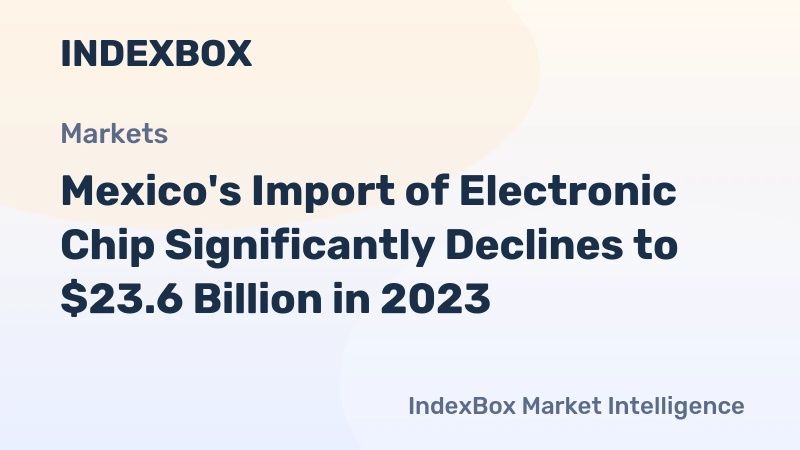 Mexico's Import of Electronic Chip Significantly Declines to $23.6 Billion in 2023