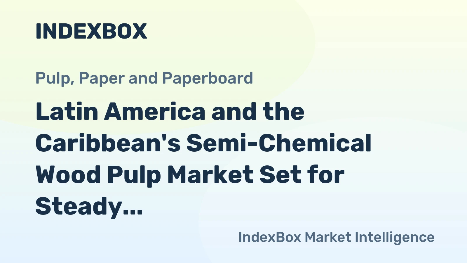 Latin America and the Caribbean's Semi-Chemical Wood Pulp Market Set for Steady Growth with 2.5% CAGR