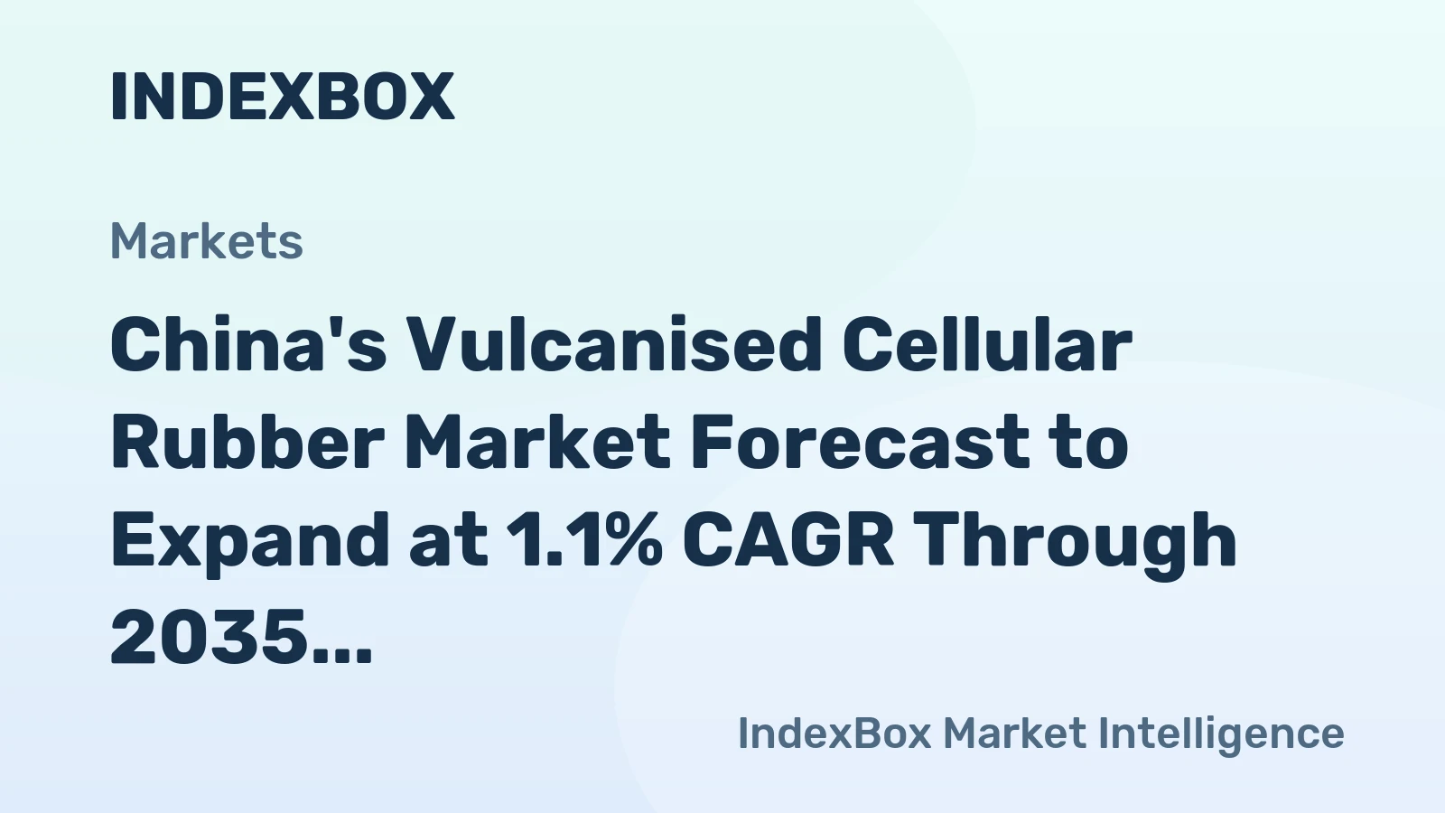 China's Vulcanised Cellular Rubber Market Forecast to Expand at 1.1% CAGR Through 2035