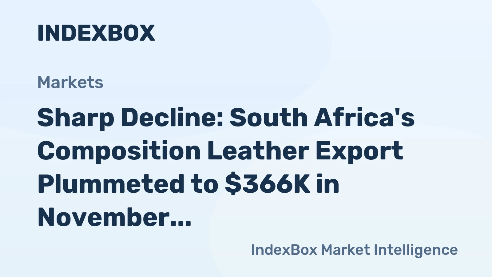 Sharp Decline: South Africa's Composition Leather Export Plummeted to $366K in November 2023