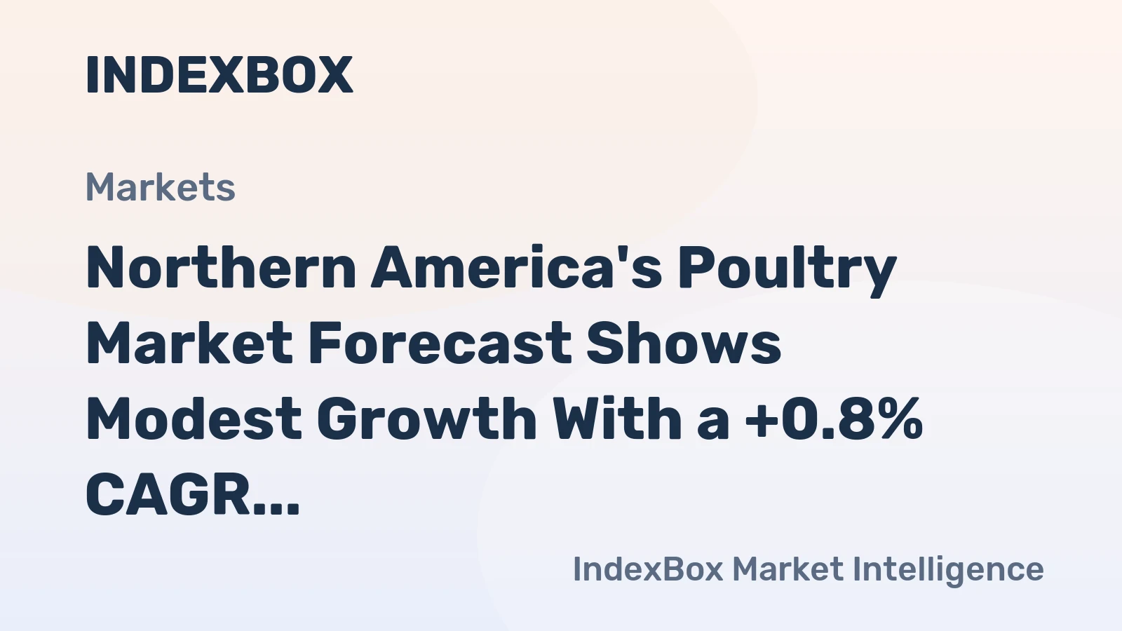 Northern America's Poultry Market Forecast Shows Modest Growth With a +0.8% CAGR in Value