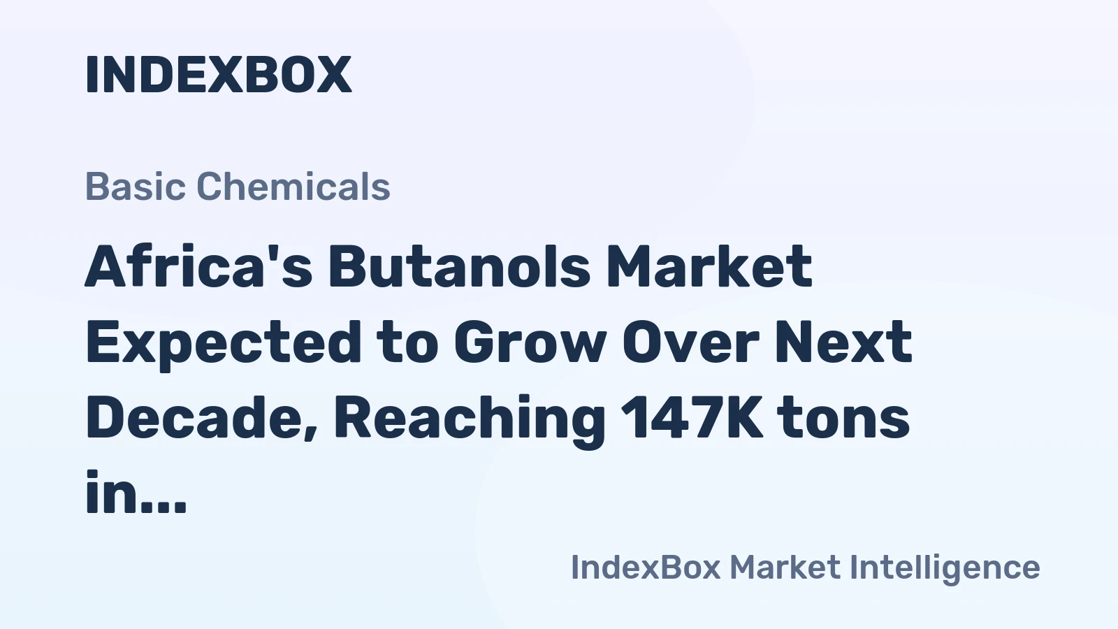 Africa's Butanols Market Expected to Grow Over Next Decade, Reaching 147K tons in Volume and $541M in Value by 2035