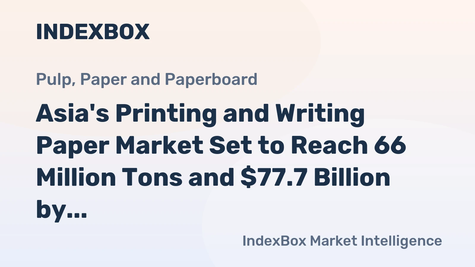 Asia's Printing and Writing Paper Market Set to Reach 66 Million Tons and $77.7 Billion by 2035