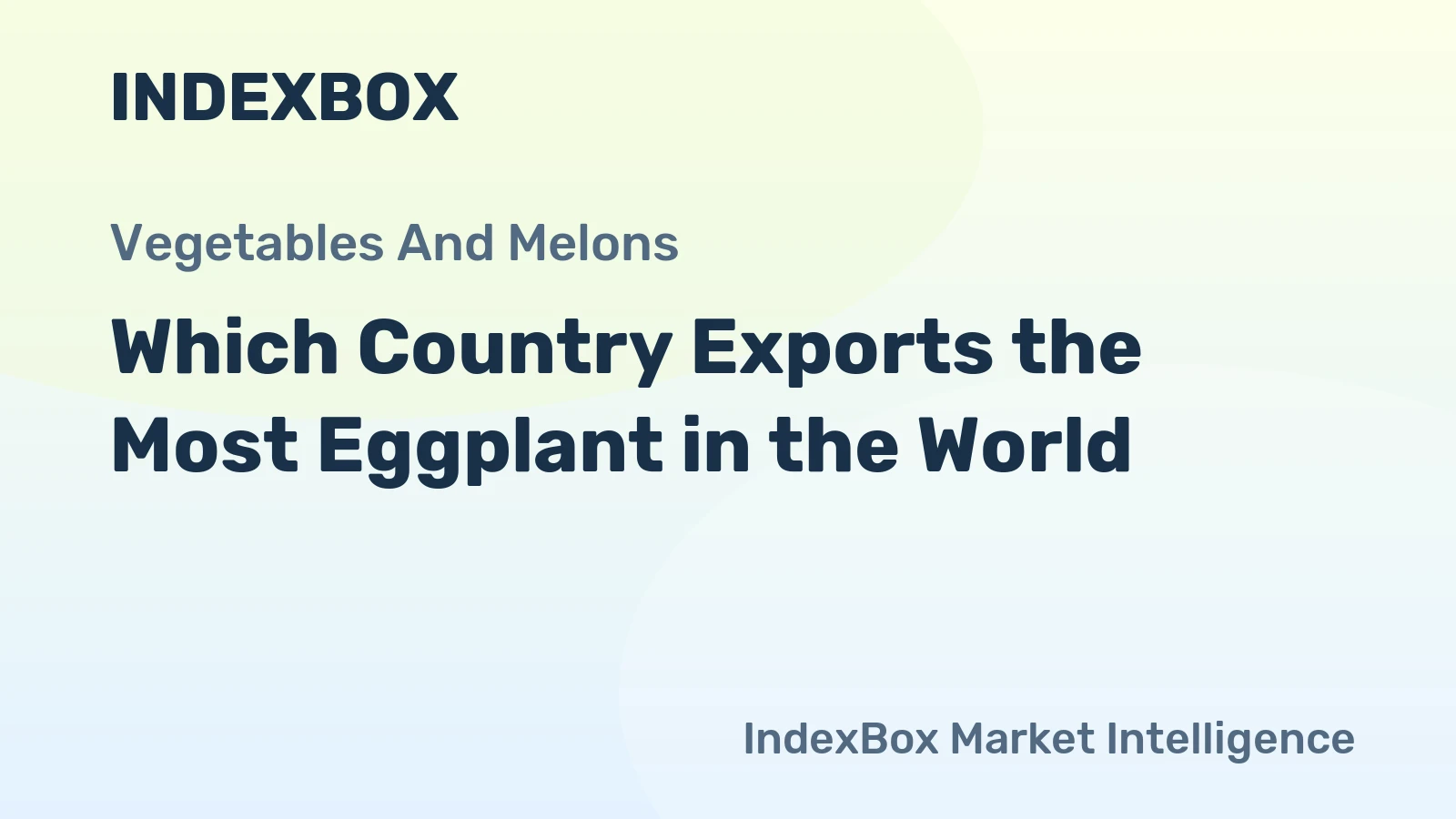 Which Country Exports the Most Eggplant in the World?