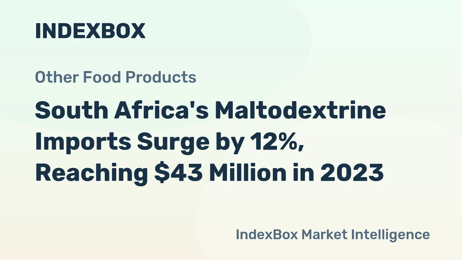 South Africa's Maltodextrine Imports Surge by 12%, Reaching $43 Million in 2023