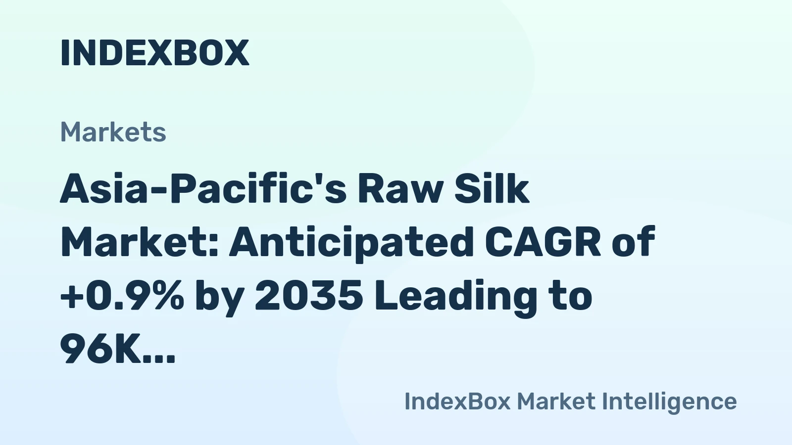 Asia-Pacific's Raw Silk Market: Anticipated CAGR of +0.9% by 2035 Leading to 96K tons Volume and $4.5B Value