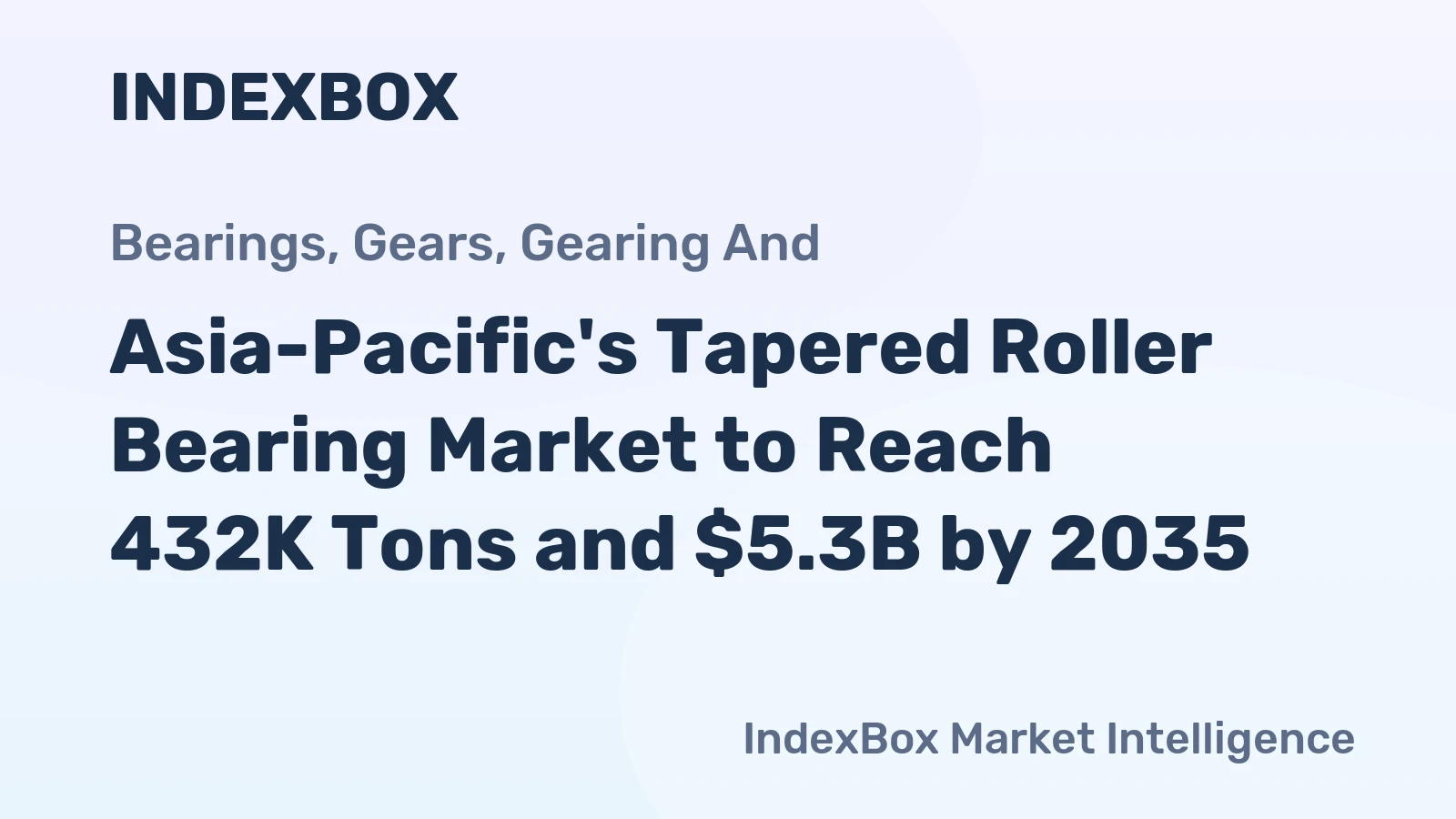 Asia-Pacific's Tapered Roller Bearing Market to Reach 432K Tons and $5.3B by 2035