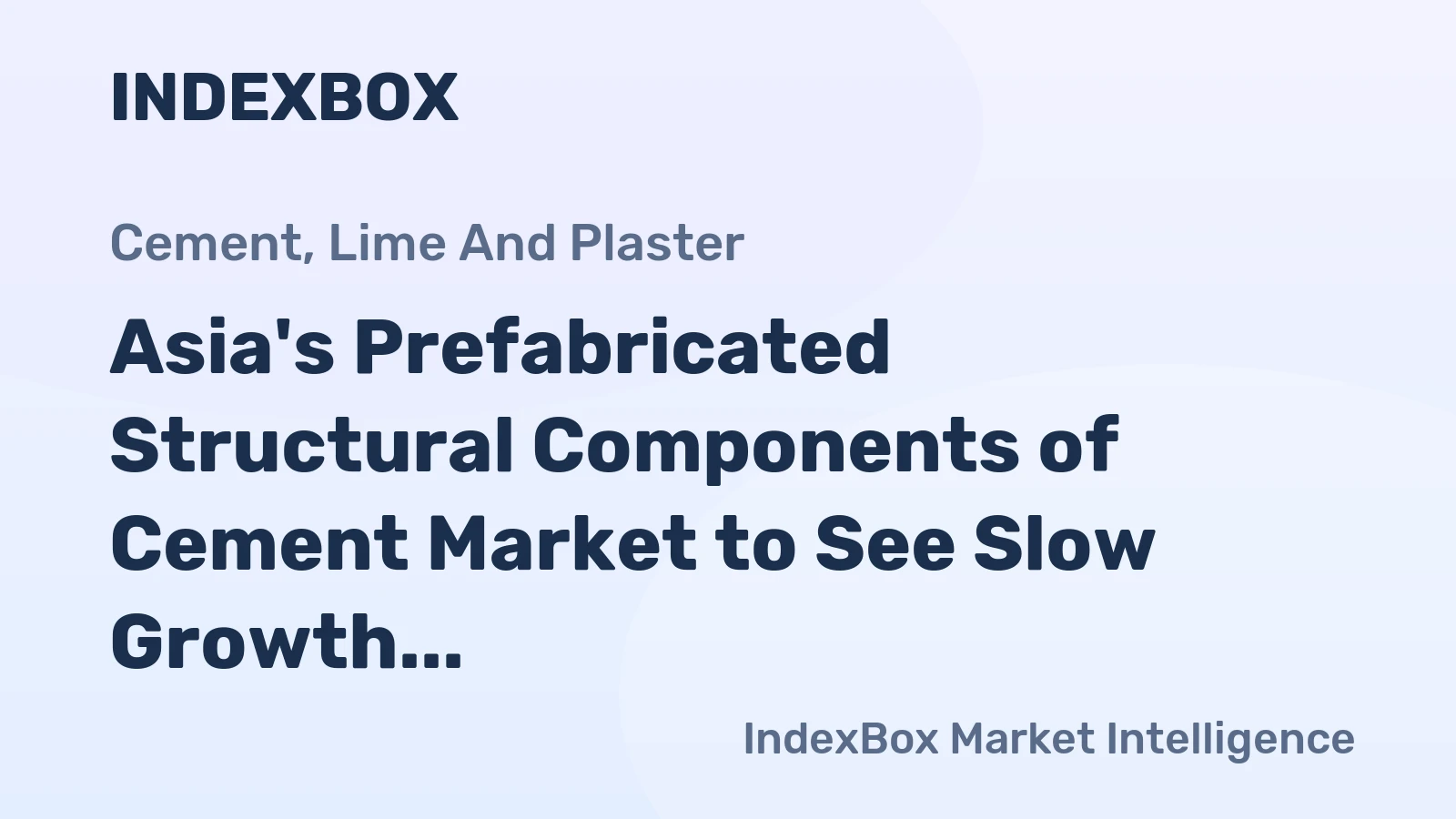 Asia's Prefabricated Structural Components of Cement Market to See Slow Growth with +0.8% CAGR