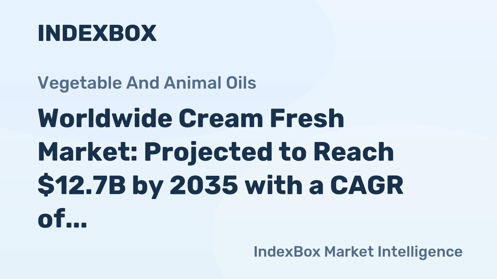 Worldwide Cream Fresh Market: Projected to Reach $12.7B by 2035 with a CAGR of +1.8%