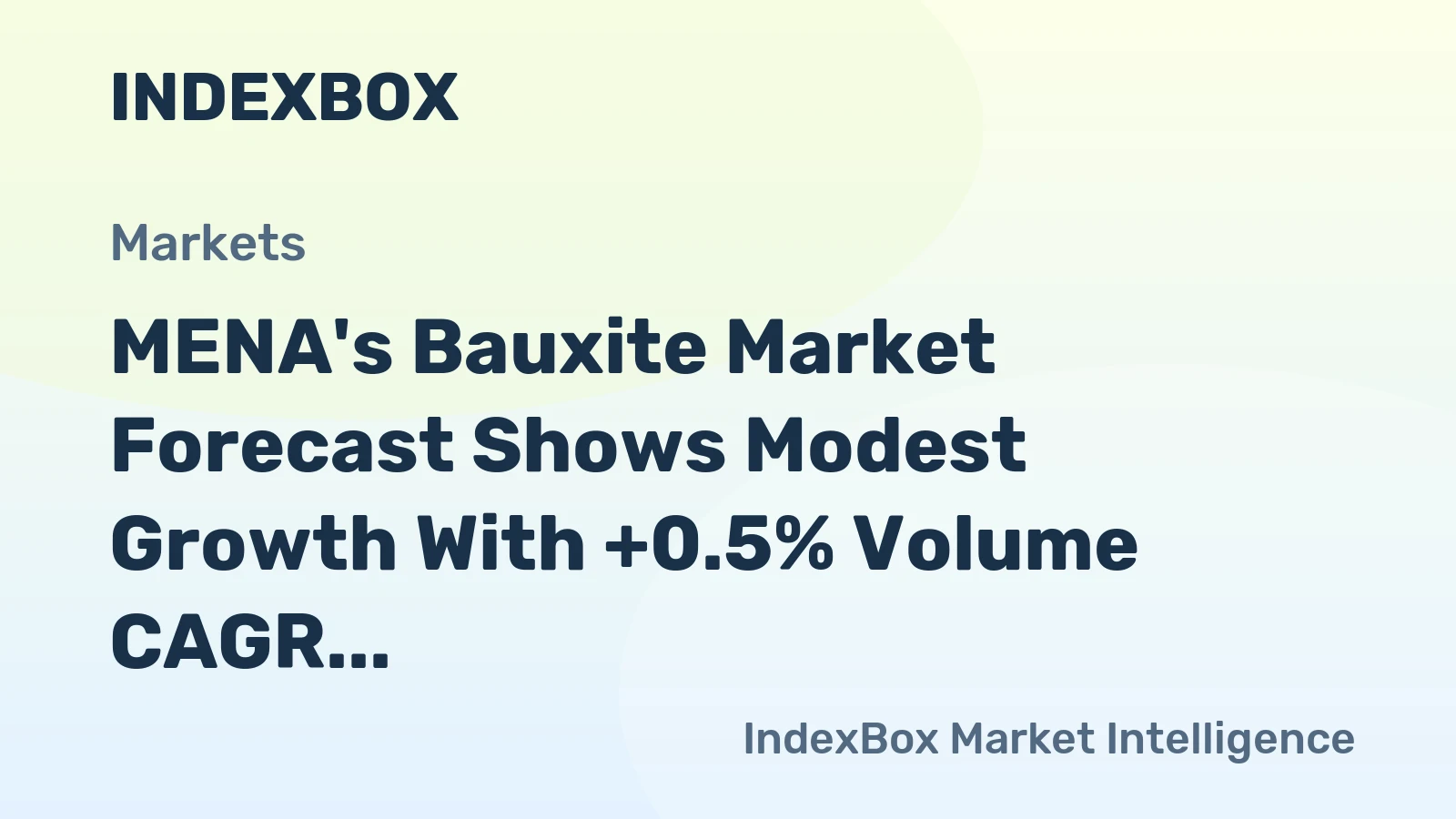 MENA's Bauxite Market Forecast Shows Modest Growth With +0.5% Volume CAGR