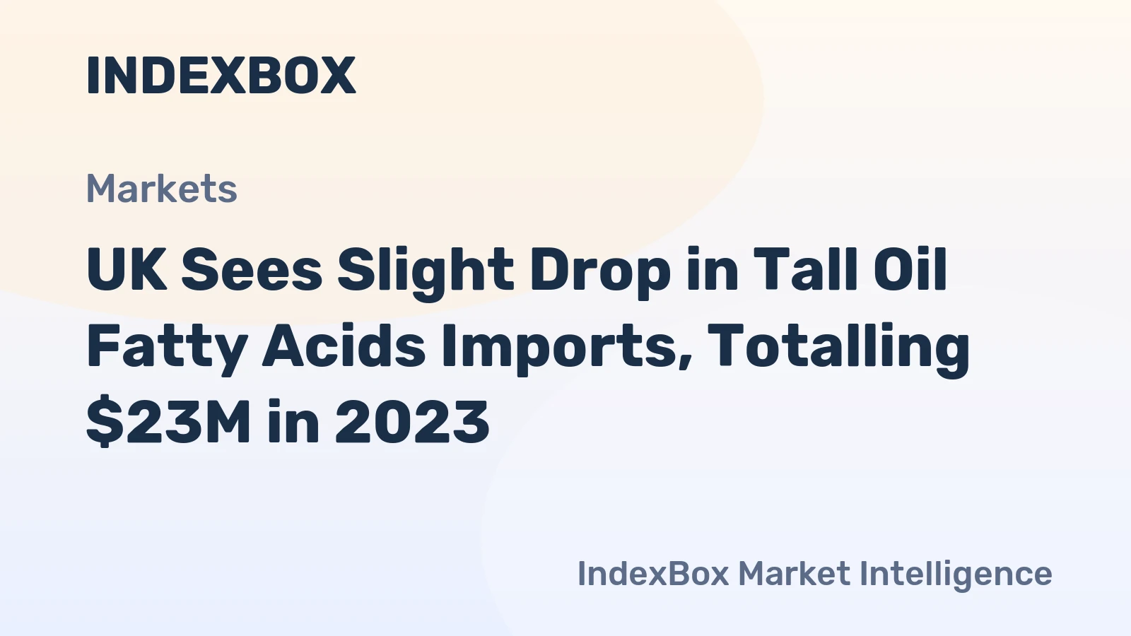 UK Sees Slight Drop in Tall Oil Fatty Acids Imports, Totalling $23M in 2023