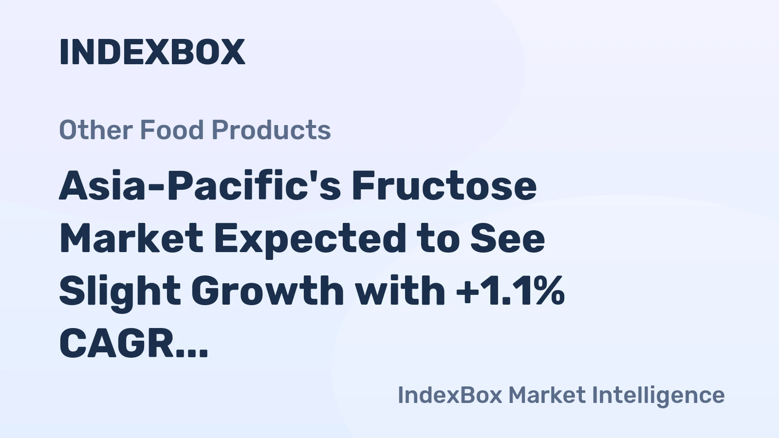 Asia-Pacific's Fructose Market Expected to See Slight Growth with +1.1% CAGR Over Next Decade