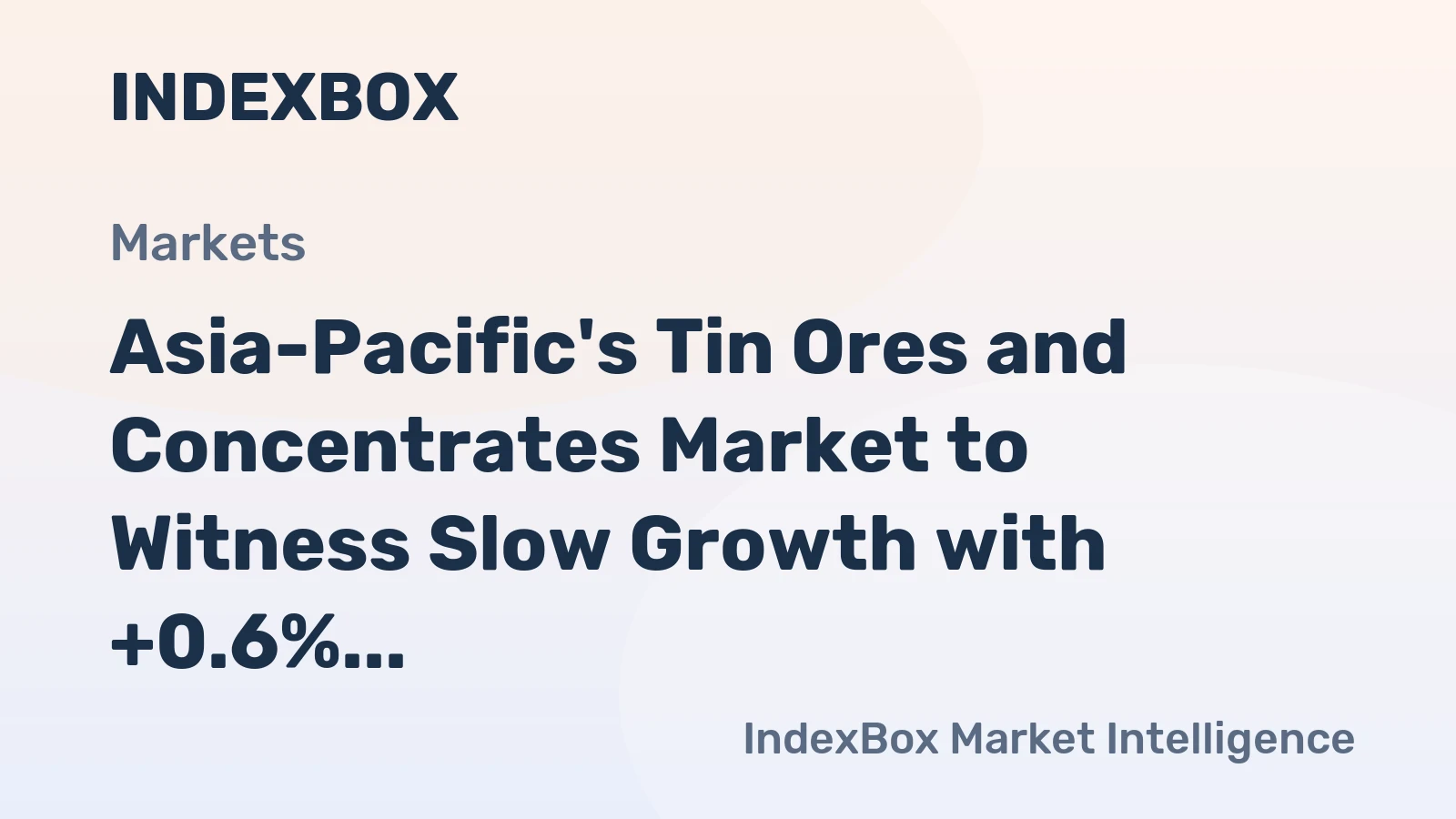 Asia-Pacific's Tin Ores and Concentrates Market to Witness Slow Growth with +0.6% CAGR by 2035