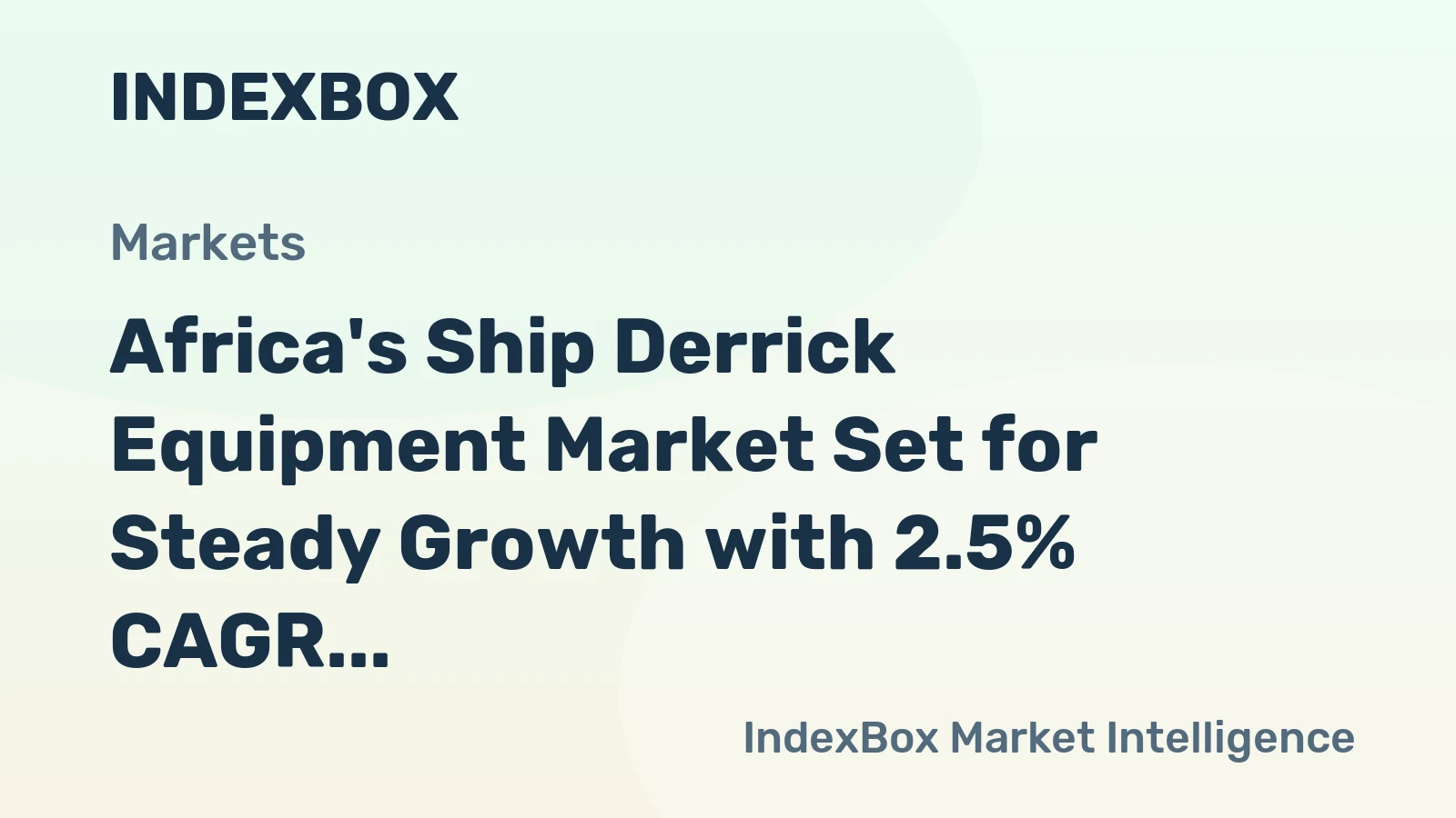 Africa's Ship Derrick Equipment Market Set for Steady Growth with 2.5% CAGR in Value