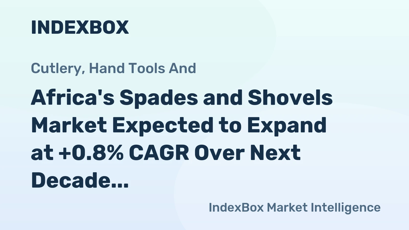 Africa's Spades and Shovels Market Expected to Expand at +0.8% CAGR Over Next Decade