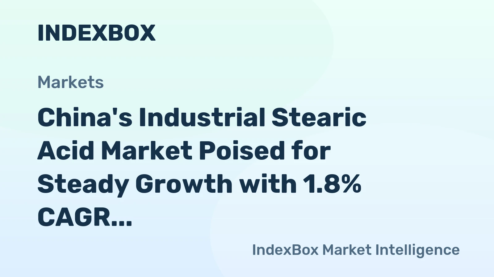 China's Industrial Stearic Acid Market Poised for Steady Growth with 1.8% CAGR