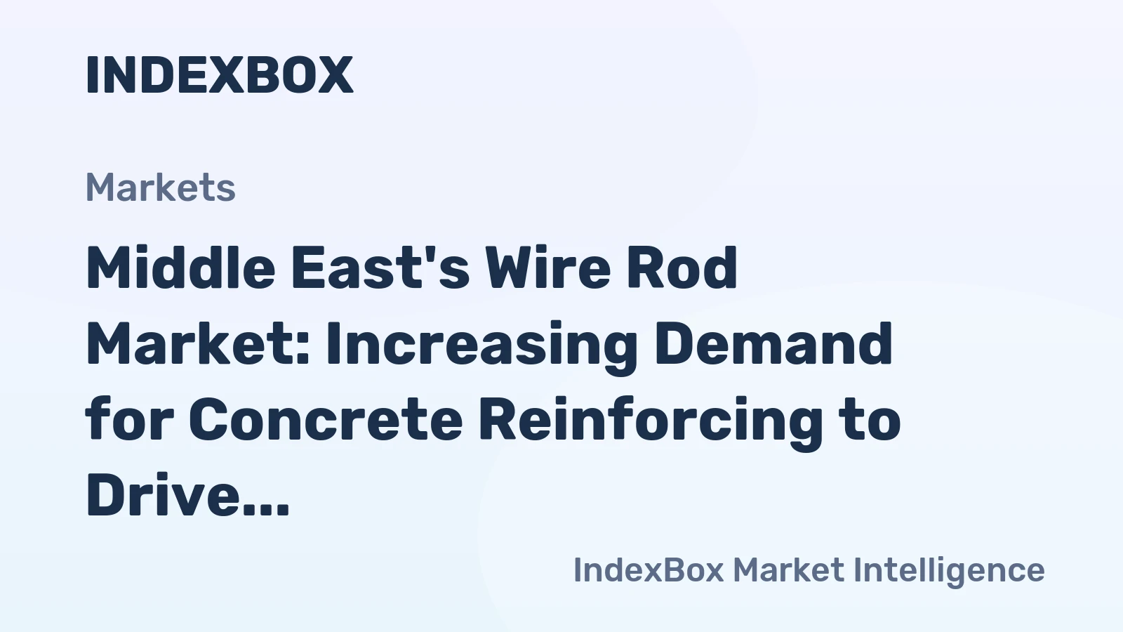 Middle East's Wire Rod Market: Increasing Demand for Concrete Reinforcing to Drive Market Growth at CAGR of +2.4%