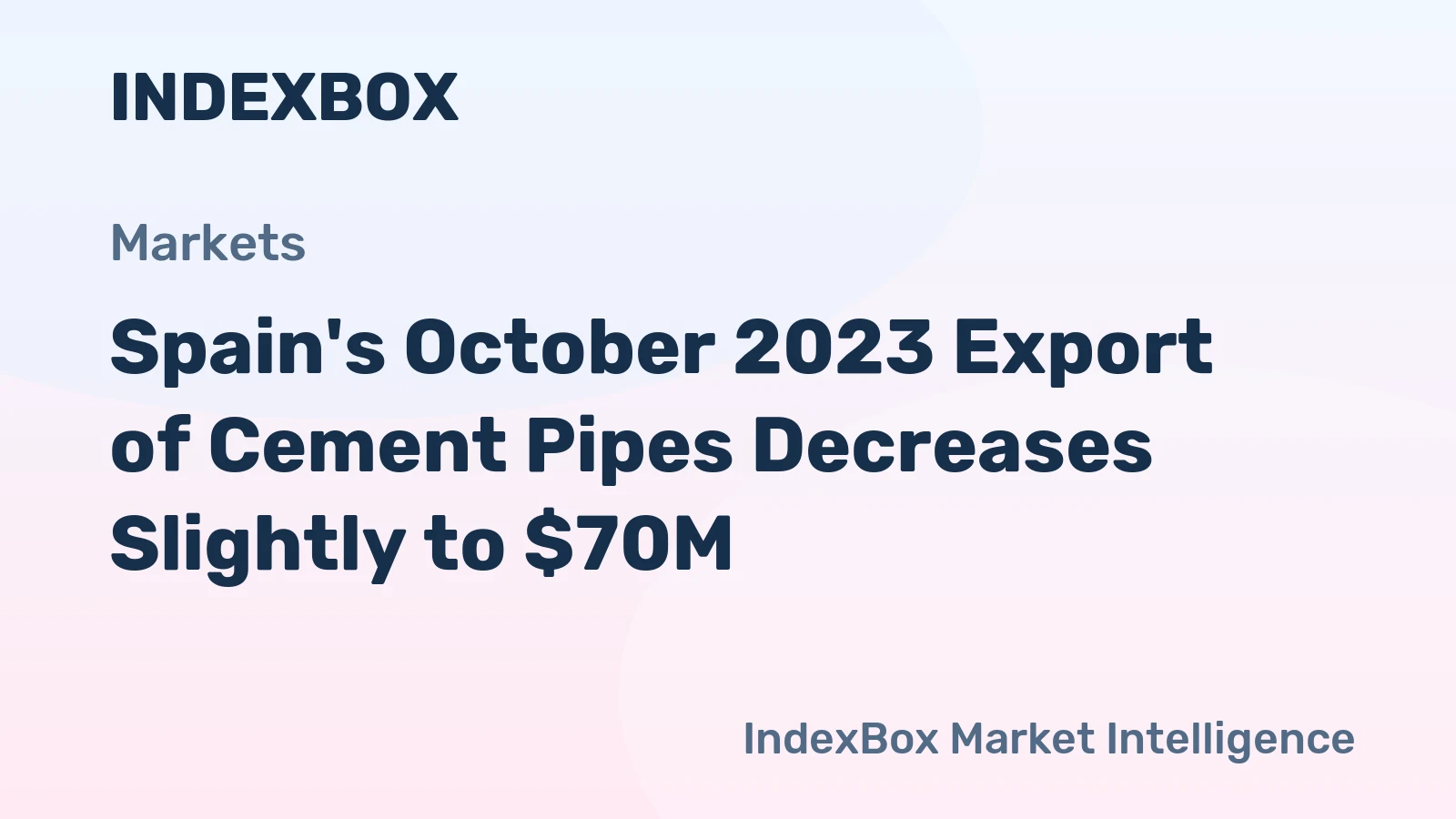 Spain's October 2023 Export of Cement Pipes Decreases Slightly to $70M