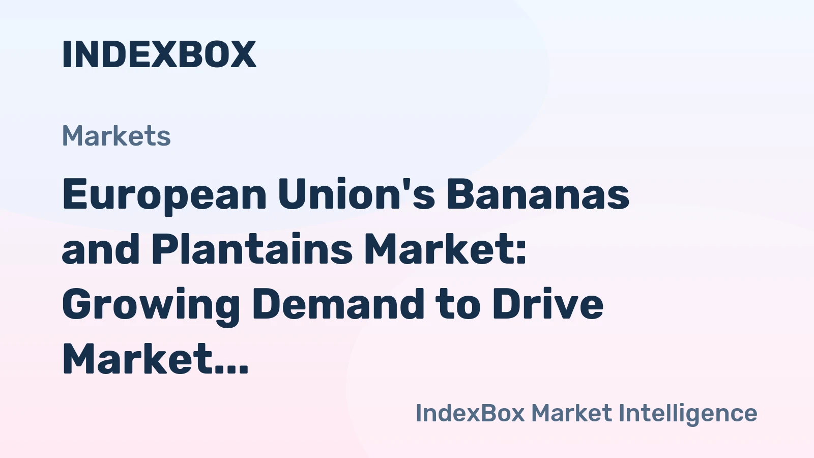 European Union's Bananas and Plantains Market: Growing Demand to Drive Market Expansion to 8.7M tons and $8.8B by 2035