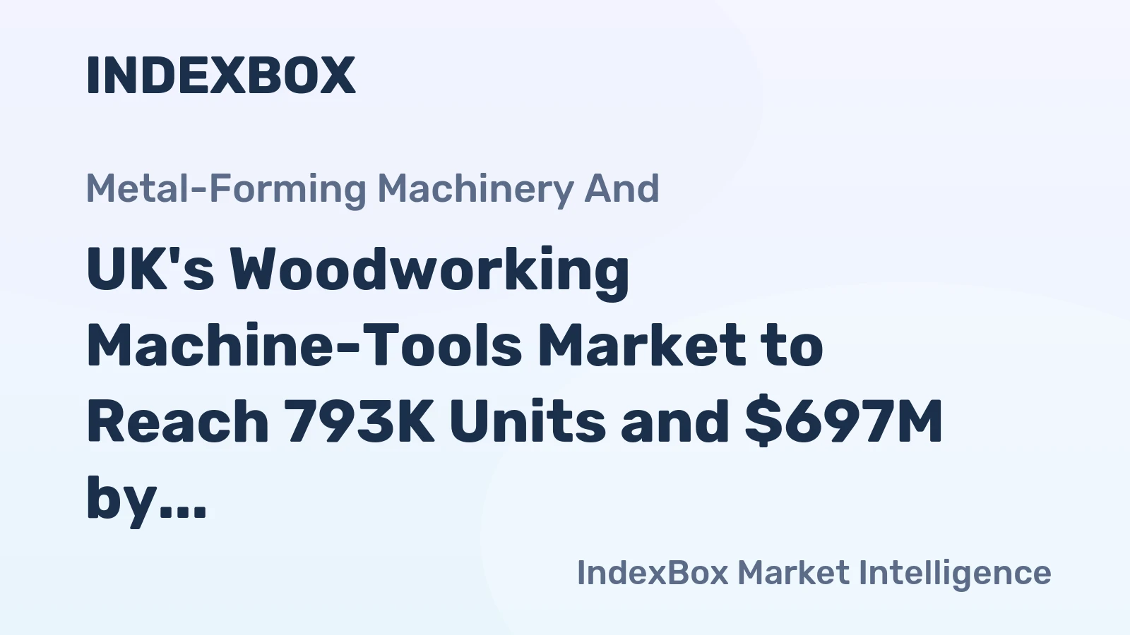 UK's Woodworking Machine-Tools Market to Reach 793K Units and $697M by 2035