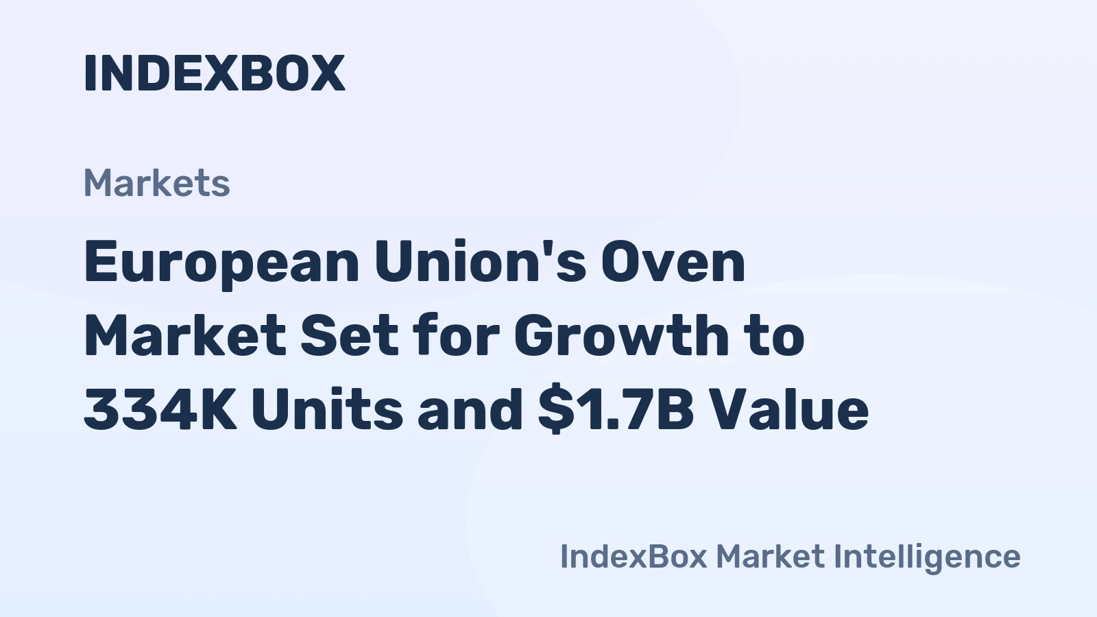 European Union's Oven Market Set for Growth to 334K Units and $1.7B Value