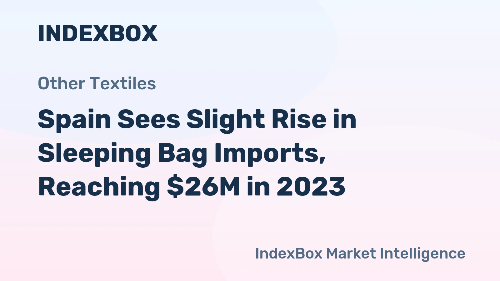 Spain Sees Slight Rise in Sleeping Bag Imports, Reaching $26M in 2023