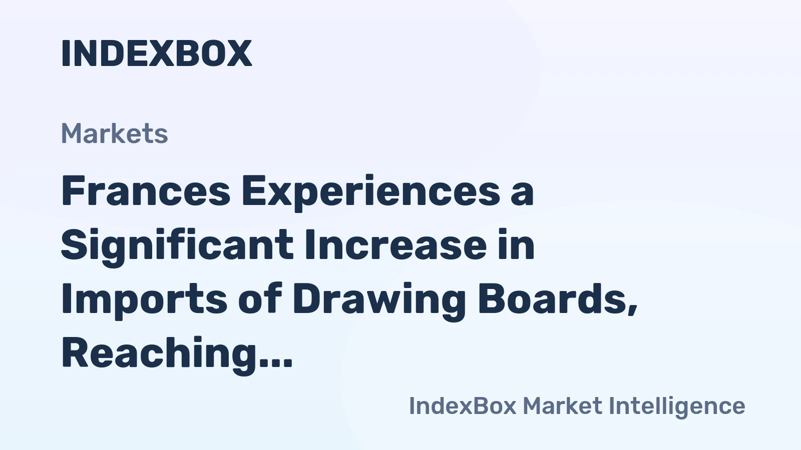 Frances Experiences a Significant Increase in Imports of Drawing Boards, Reaching $3.1M by September 2023.
