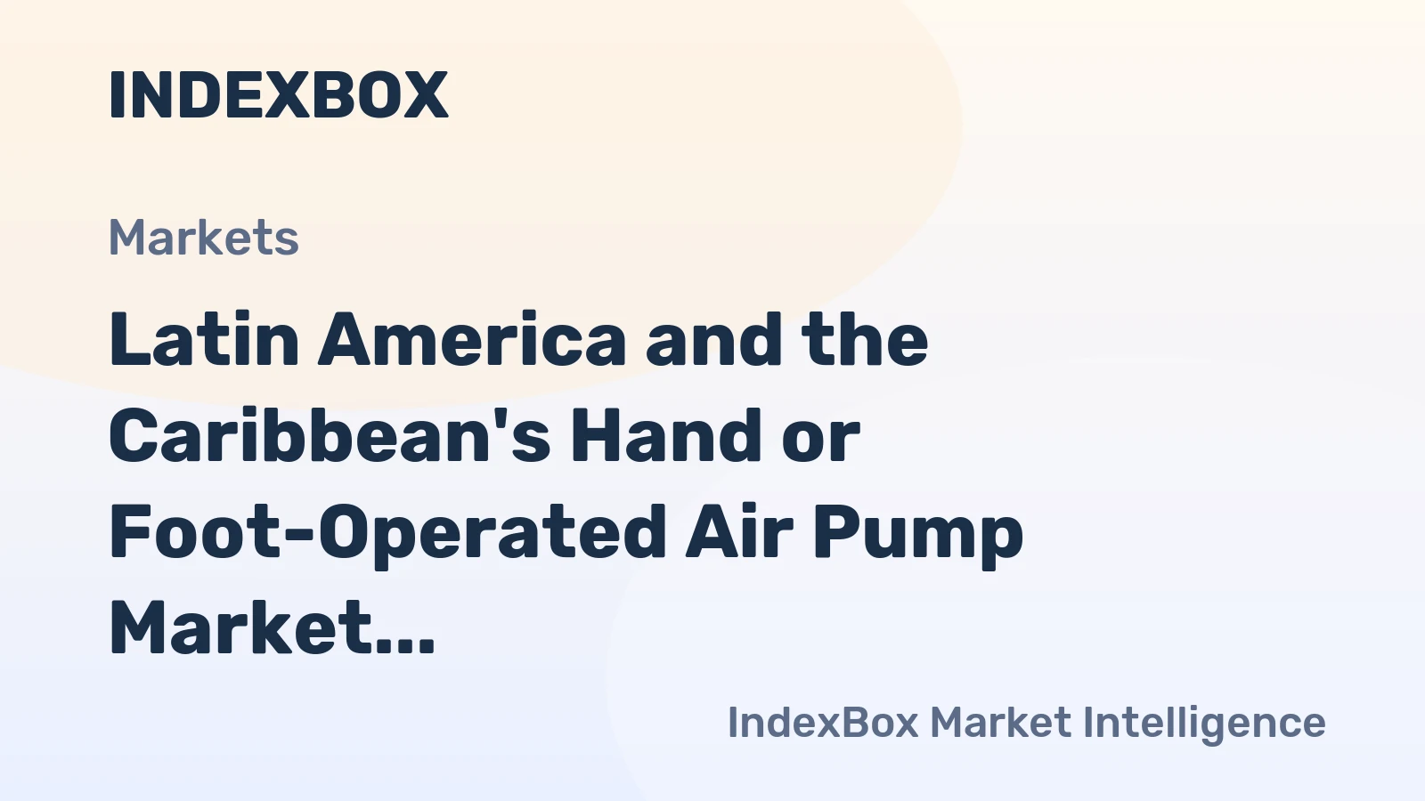Latin America and the Caribbean's Hand or Foot-Operated Air Pump Market Set to Reach 19M Units and $56M by 2035