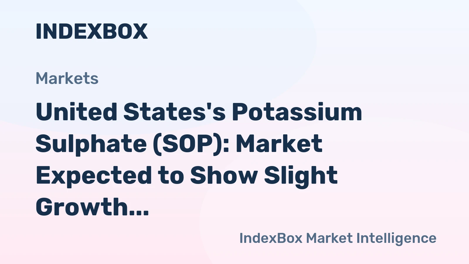 United States's Potassium Sulphate (SOP): Market Expected to Show Slight Growth with +0.1% CAGR