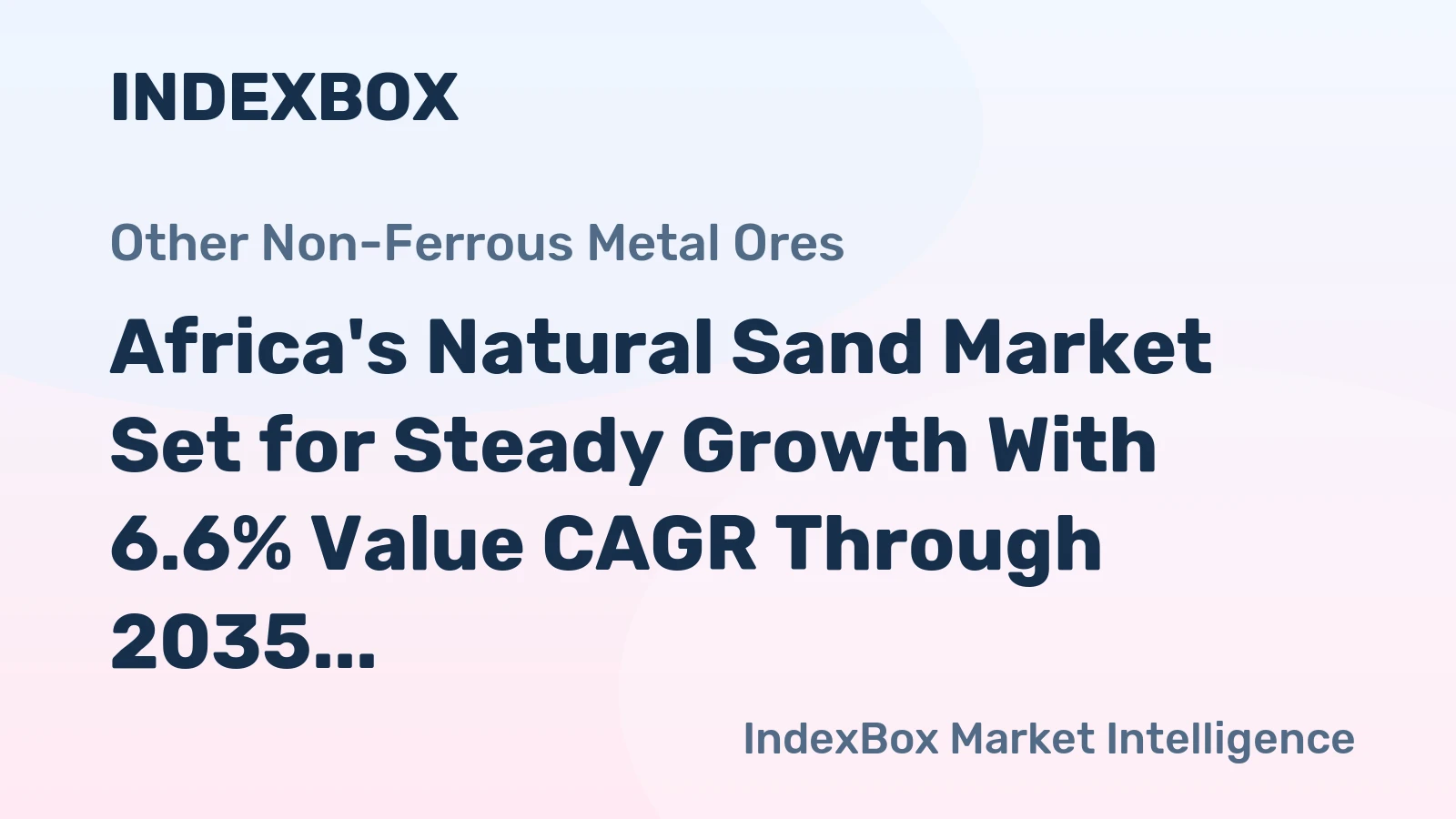Africa's Natural Sand Market Set for Steady Growth With 6.6% Value CAGR Through 2035