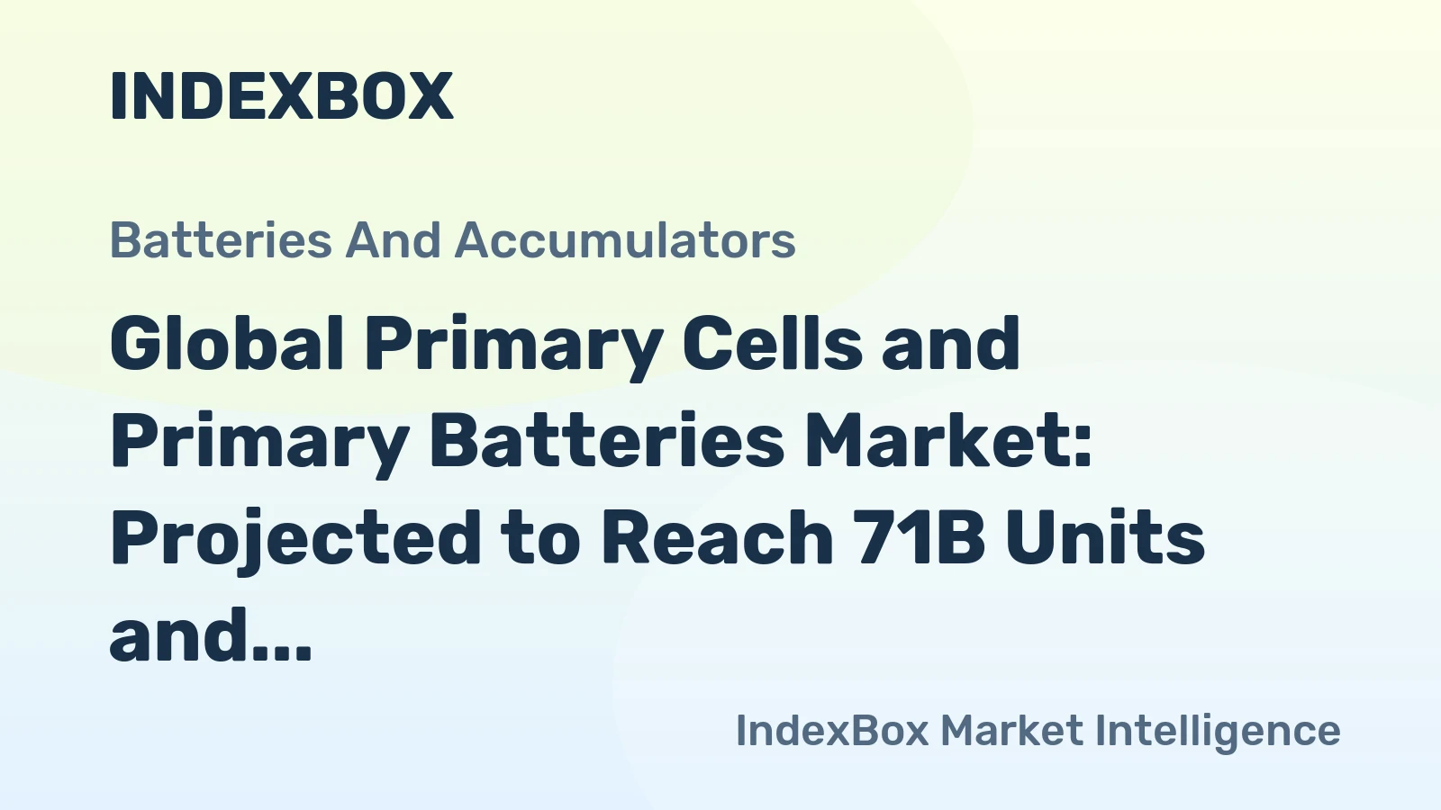 Global Primary Cells and Primary Batteries Market: Projected to Reach 71B Units and $34.9B in Value by 2035