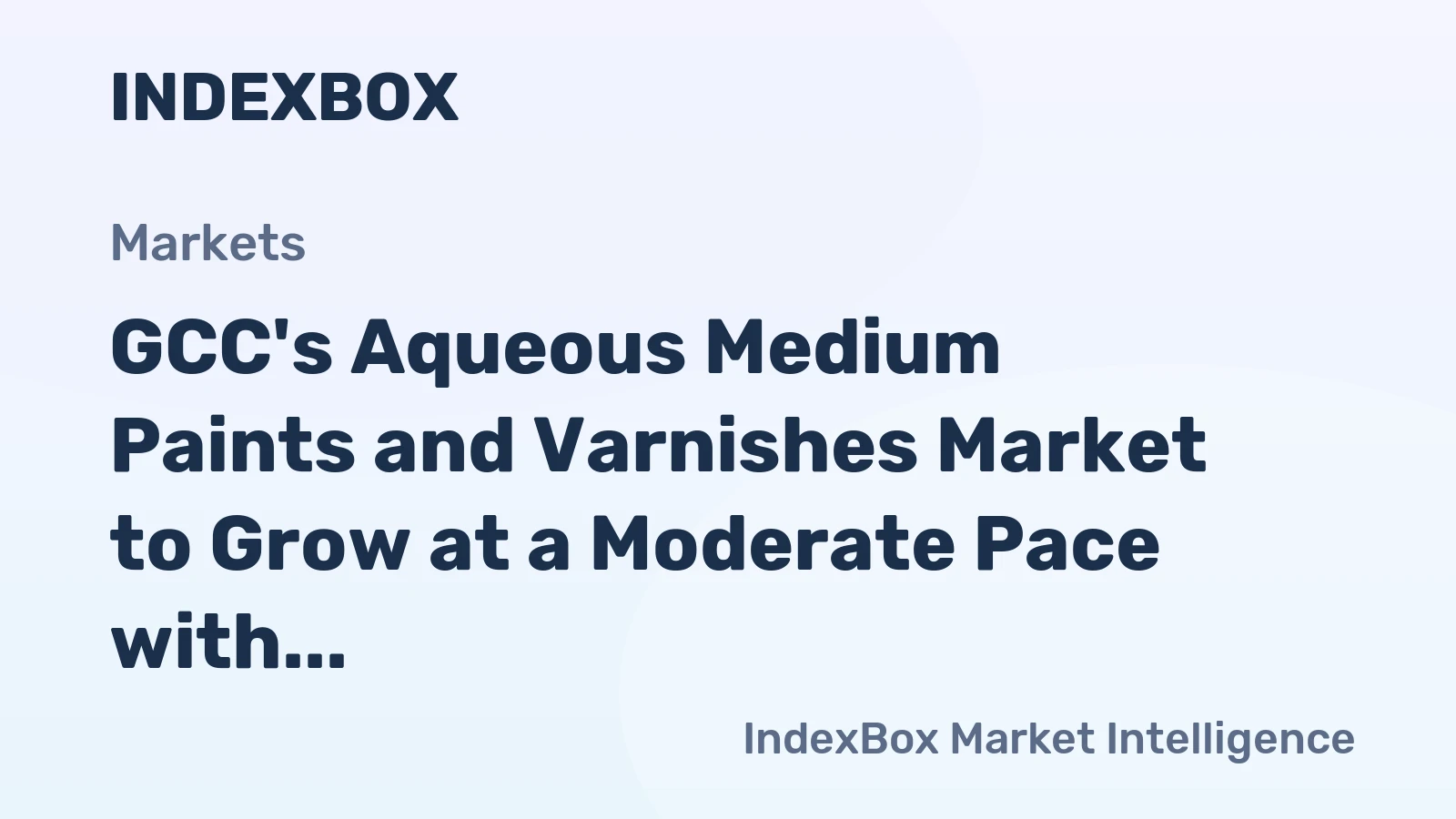 GCC's Aqueous Medium Paints and Varnishes Market to Grow at a Moderate Pace with a CAGR of +0.9%