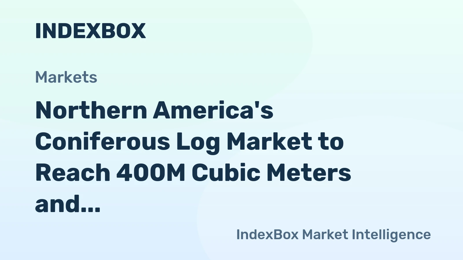Northern America's Coniferous Log Market to Reach 400M Cubic Meters and $28.6B by 2035