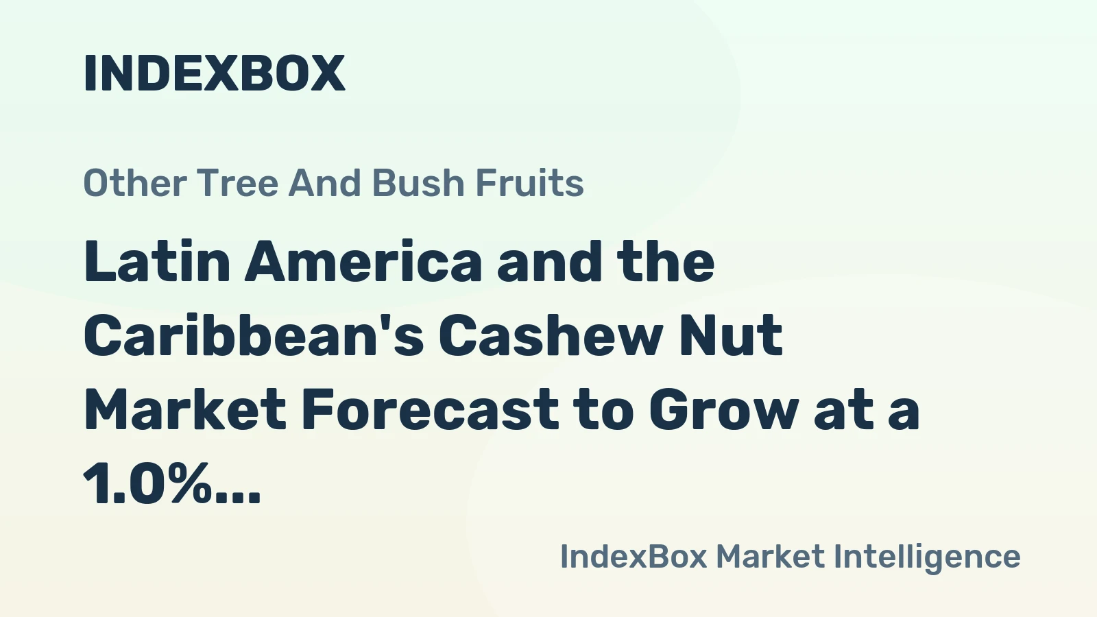 Latin America and the Caribbean's Cashew Nut Market Forecast to Grow at a 1.0% CAGR Through 2035
