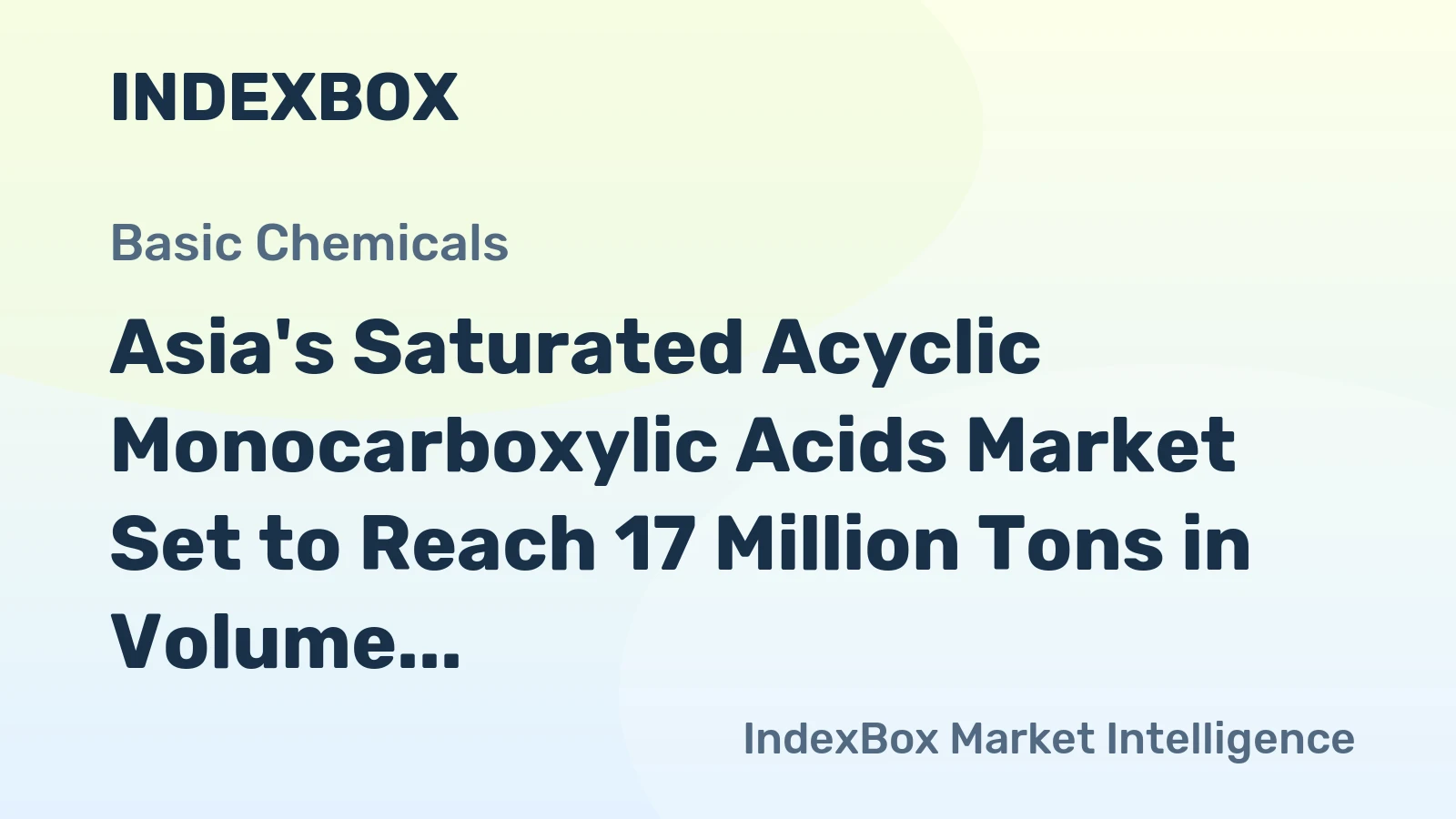 Asia's Saturated Acyclic Monocarboxylic Acids Market Set to Reach 17 Million Tons in Volume and $26.2 Billion in Value