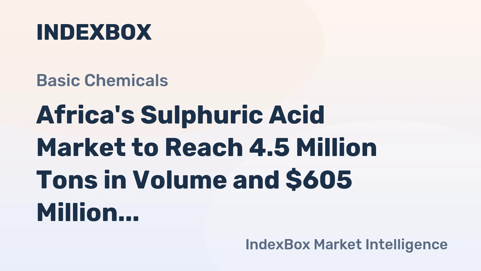 Africa's Sulphuric Acid Market to Reach 4.5 Million Tons in Volume and $605 Million in Value by 2035