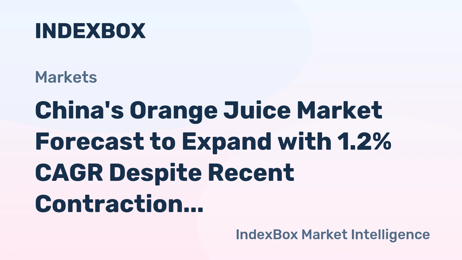 China's Orange Juice Market Forecast to Expand with 1.2% CAGR Despite Recent Contraction