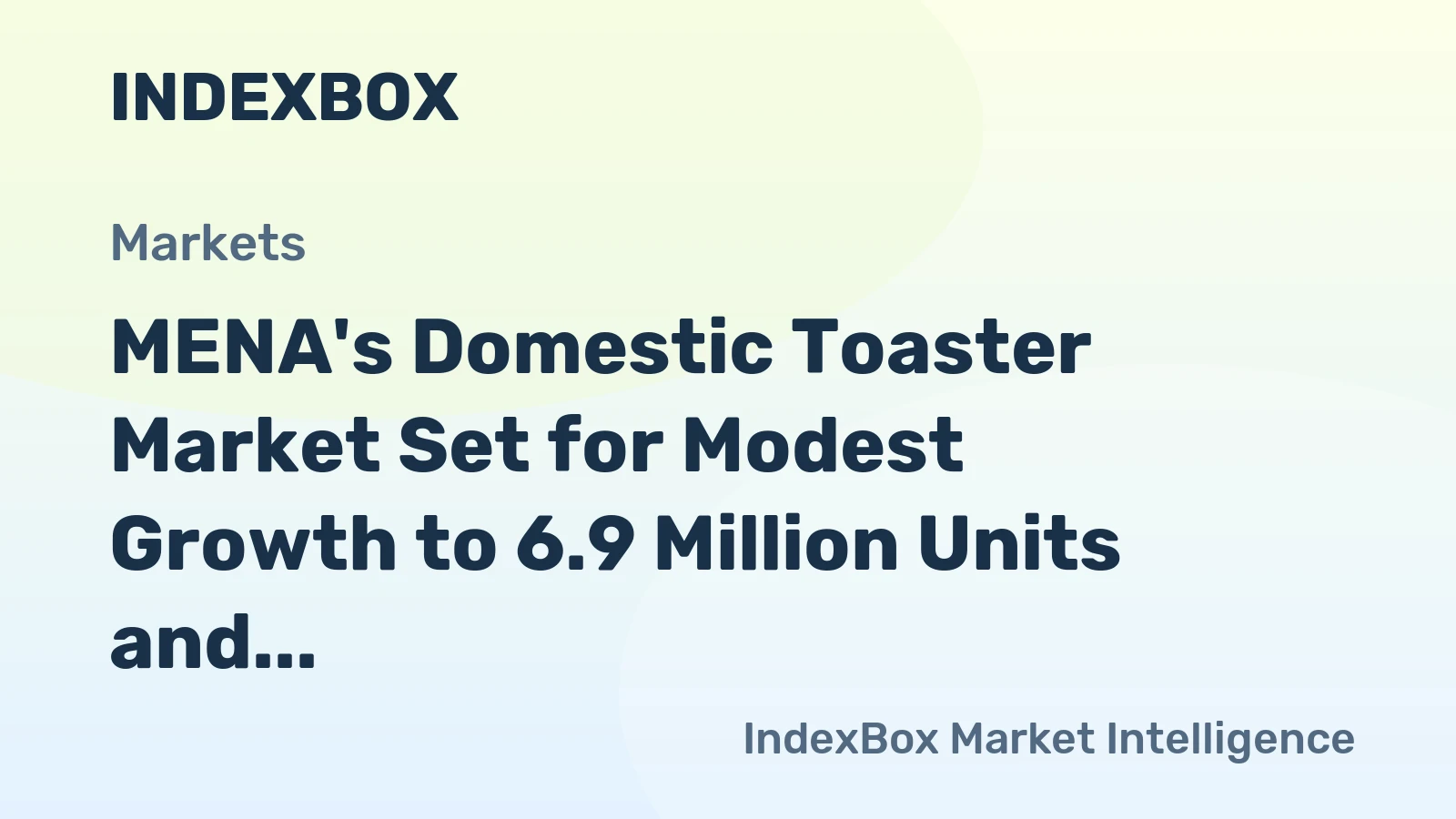 MENA's Domestic Toaster Market Set for Modest Growth to 6.9 Million Units and $148 Million