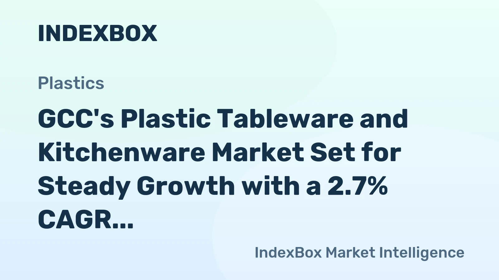 GCC's Plastic Tableware and Kitchenware Market Set for Steady Growth with a 2.7% CAGR in Value