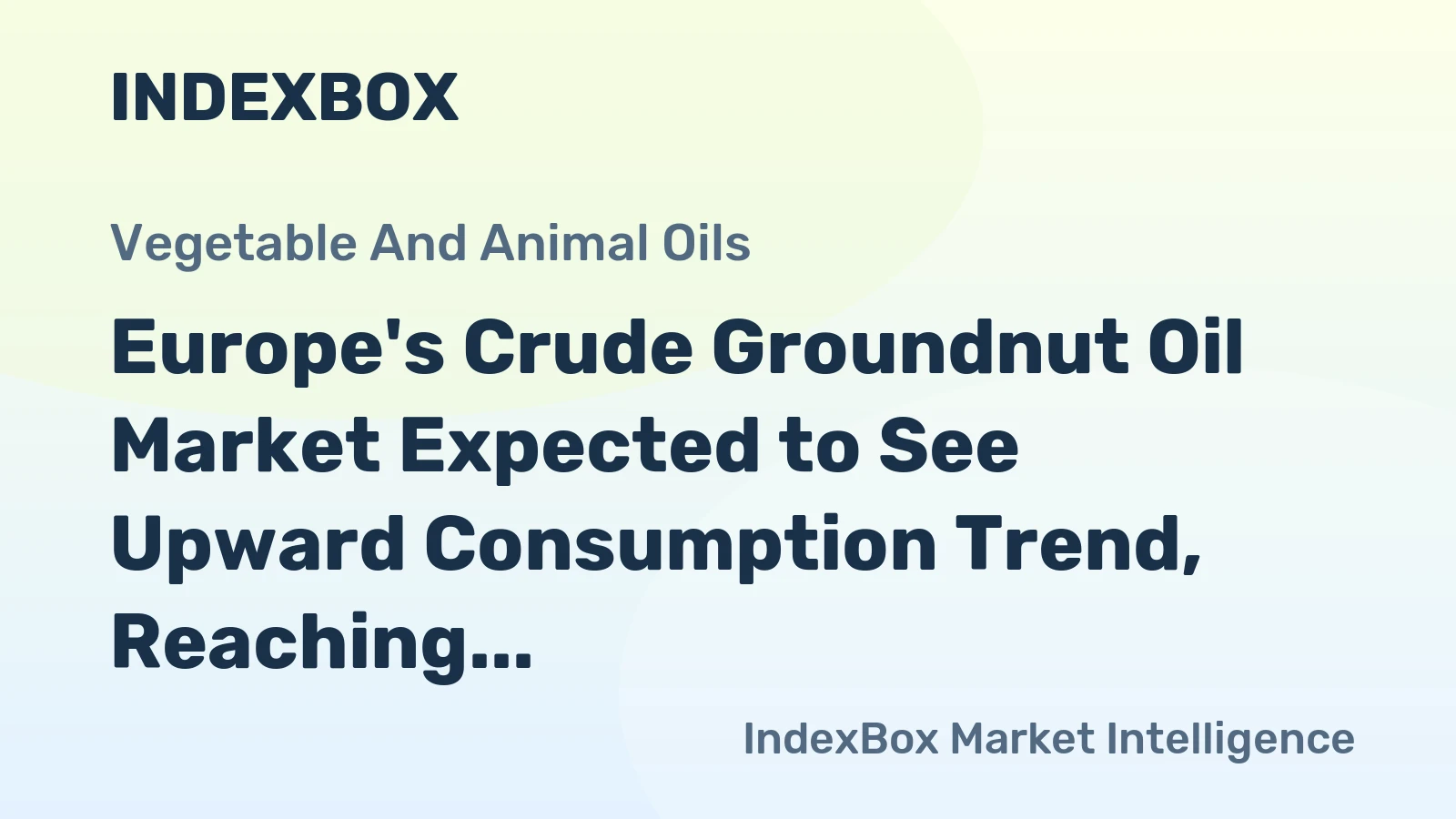 Europe's Crude Groundnut Oil Market Expected to See Upward Consumption Trend, Reaching 97K tons and $240M by 2035