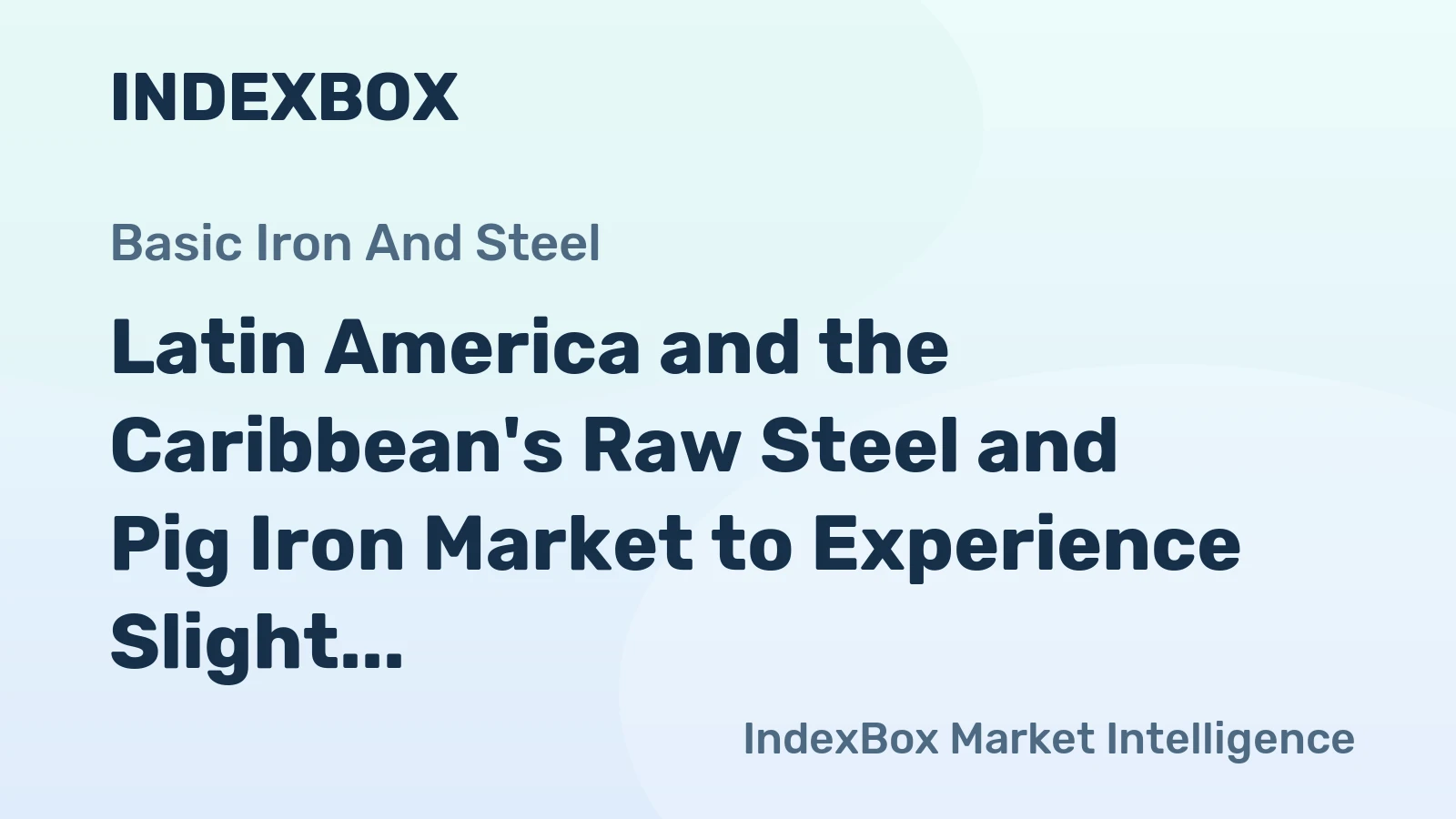 Latin America and the Caribbean's Raw Steel and Pig Iron Market to Experience Slight Growth with a CAGR of +0.1% from 2024 to 2035