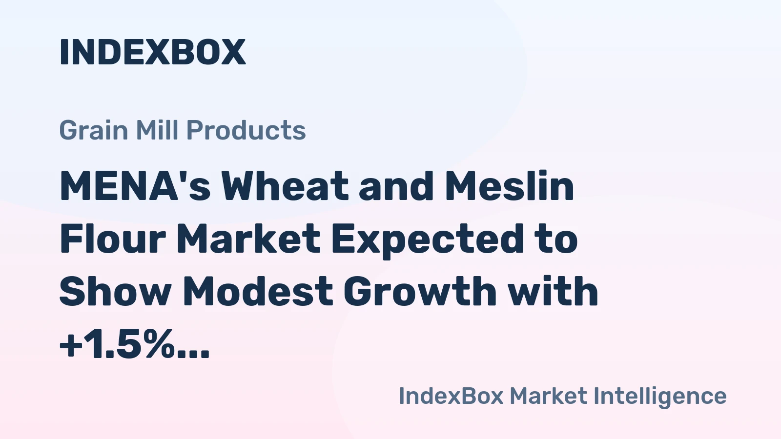 MENA's Wheat and Meslin Flour Market Expected to Show Modest Growth with +1.5% CAGR