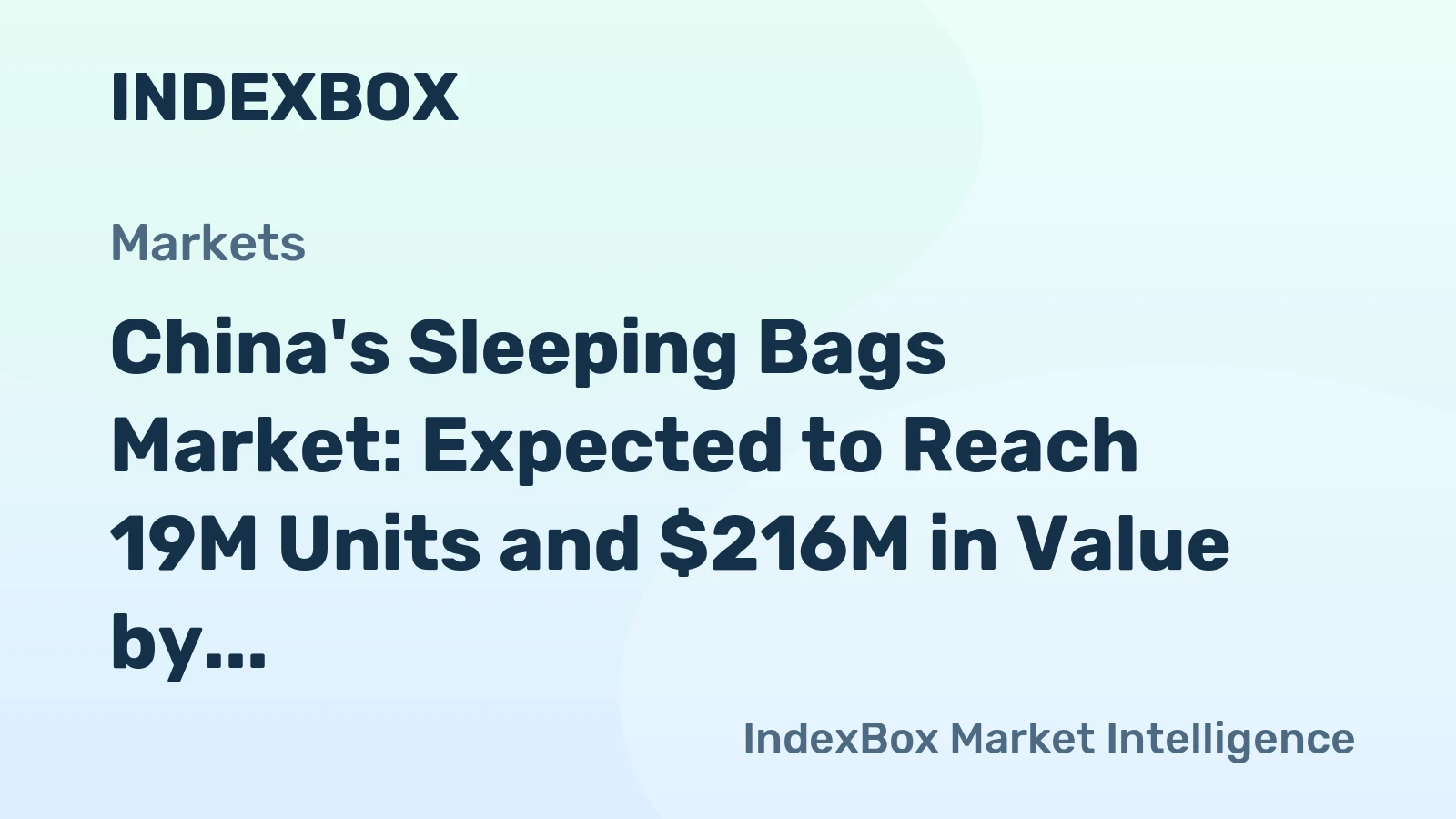 China's Sleeping Bags Market: Expected to Reach 19M Units and $216M in Value by 2035