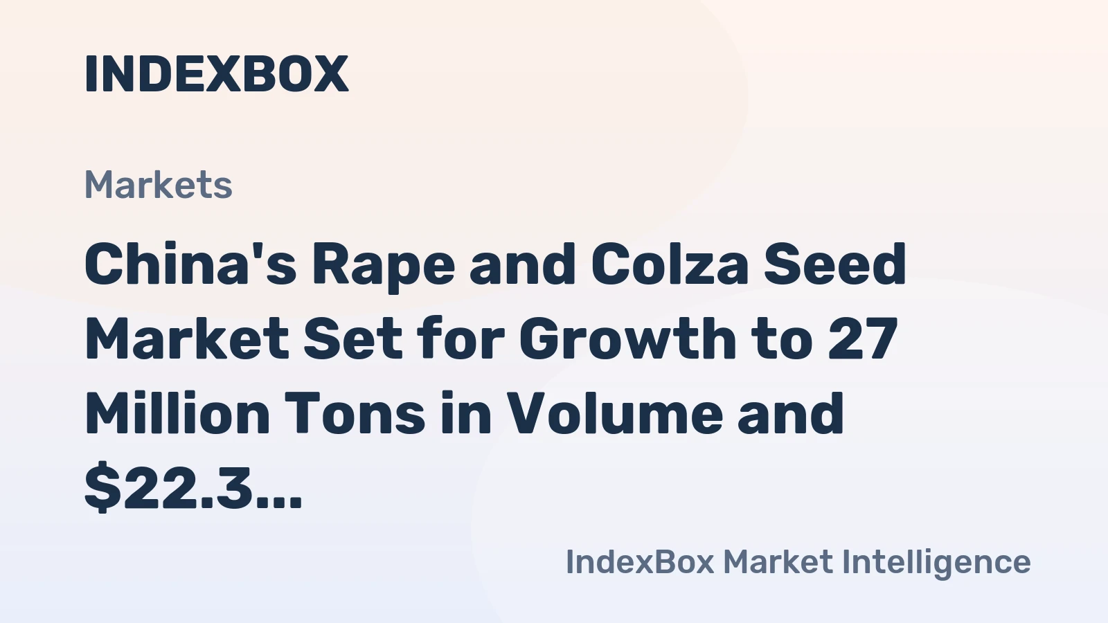 China's Rape and Colza Seed Market Set for Growth to 27 Million Tons in Volume and $22.3 Billion in Value