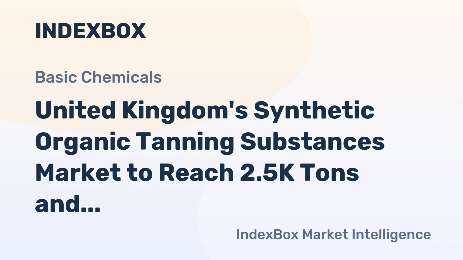 United Kingdom's Synthetic Organic Tanning Substances Market to Reach 2.5K Tons and $4.6M in Value