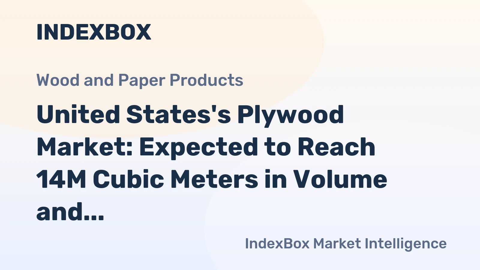 United States's Plywood Market: Expected to Reach 14M Cubic Meters in Volume and $8.7B in Value by 2035