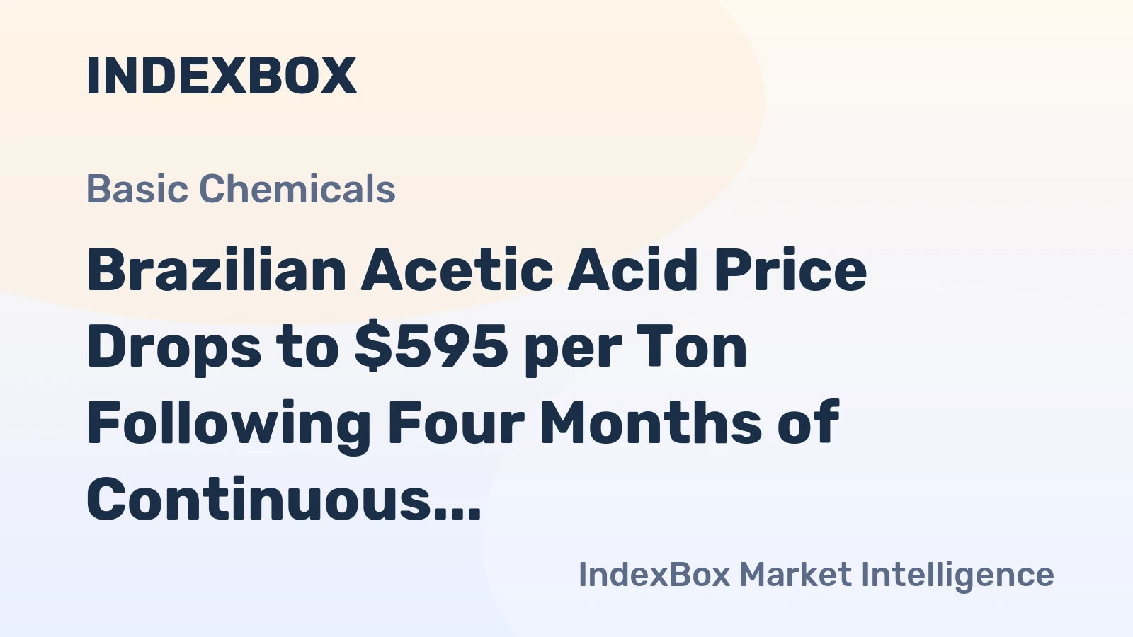 Brazilian Acetic Acid Price Drops to $595 per Ton Following Four Months of Continuous Decline